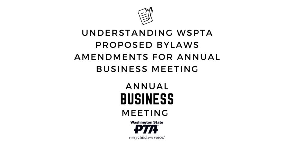 Understanding WSPTA Proposed Bylaws Amendments for Annual Business Meeting - WSPTA